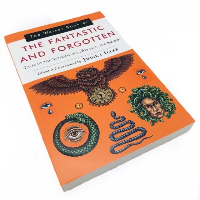 The Weiser Book of The Fantastic And Forgotten by Judika Illes – SoulTopia